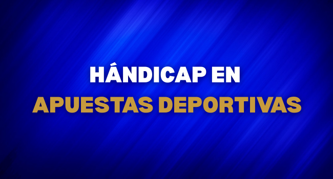 Hándicap en Apuestas Deportivas: Significado y Cómo Funciona - Blog ...